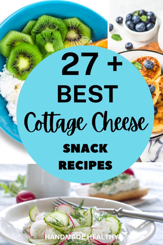 27 Easy And Healthy Cottage Cheese Snack Ideas To Try Handmade Healthy