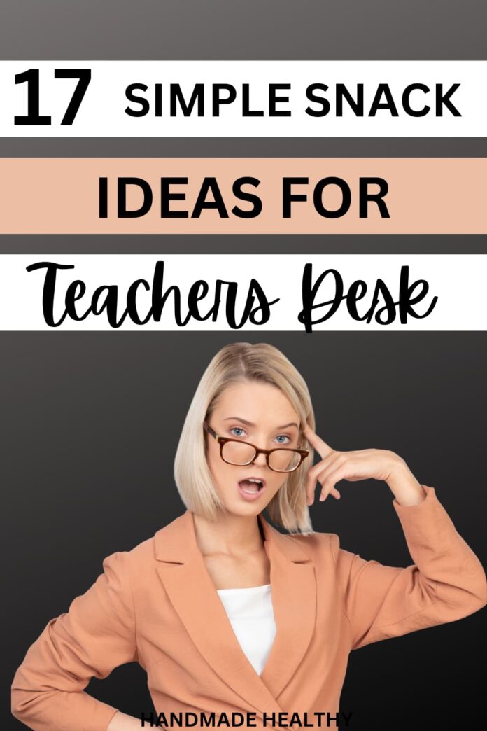 17 Healthy Snack Ideas for Teachers Desk Drawer - Handmade Healthy